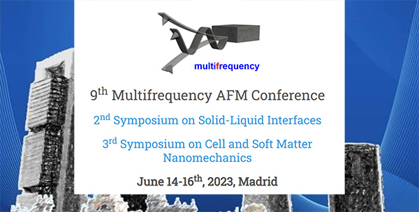 9th Multifrequency AFM Conference, 2nd Symposium on Solid-Liquid ...